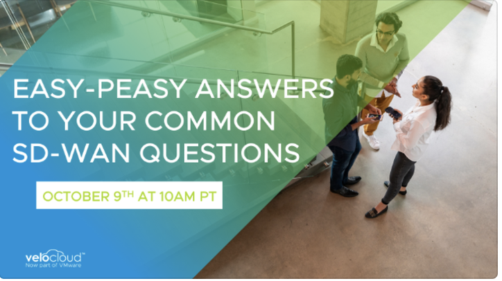 Easy-Peasy Answers to Your Common SD-WAN Questions - VeloCloud