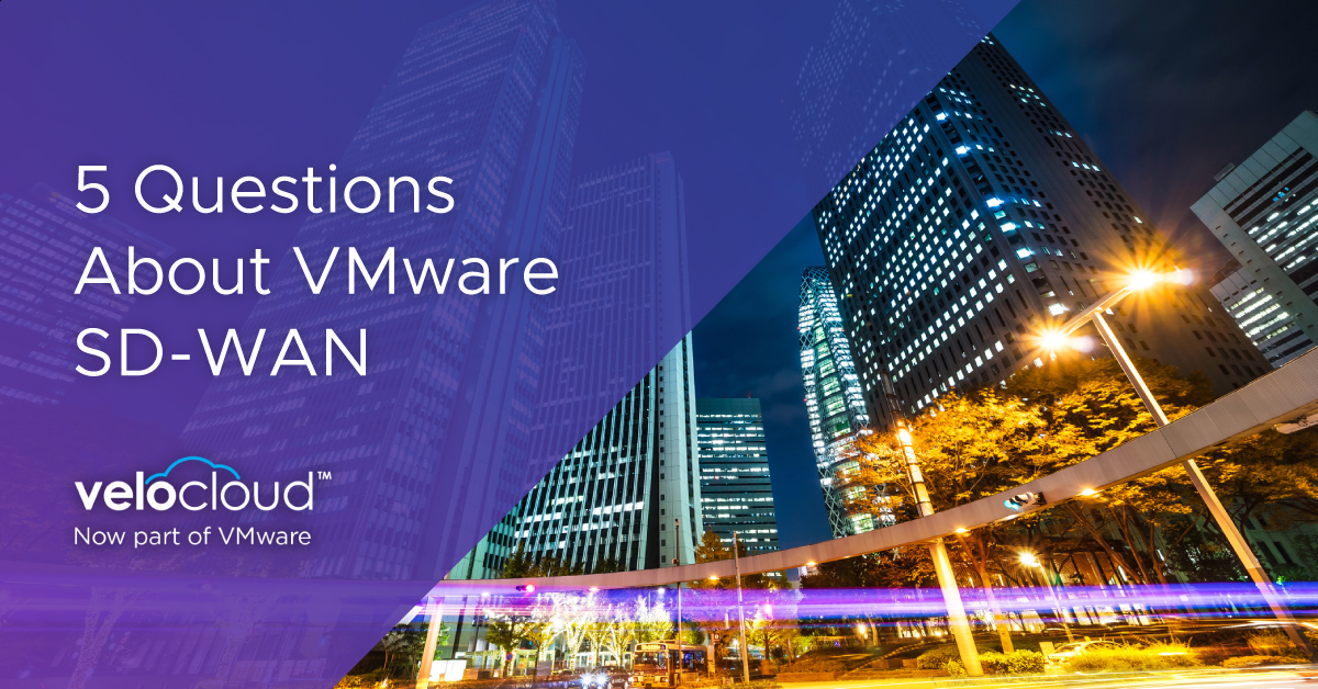 Webinar Highlights: 5 Questions About VMware SD-WAN