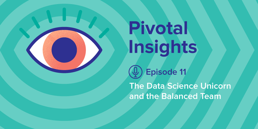 The Data Science Unicorn and the Balanced Team (Ep. 11) - Tanzu