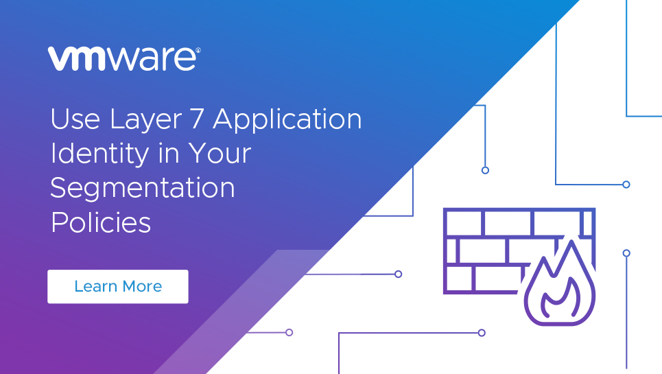 Use Layer 7 Application Identity in Your Segmentation Policies