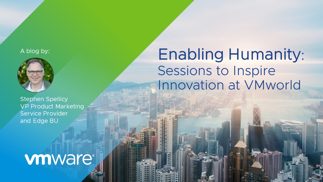 Enabling Humanity: Sessions to Inspire Innovation at VMworld - VMware ...