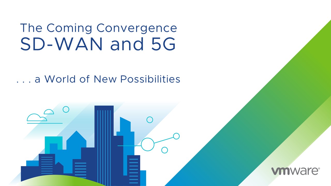 The Coming Convergence of SD-WAN and 5G Opens a World of New ...