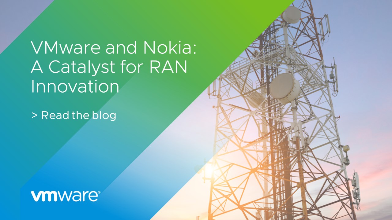 VMware and Nokia: A Catalyst for RAN Innovation - VMware Telco Cloud Blog