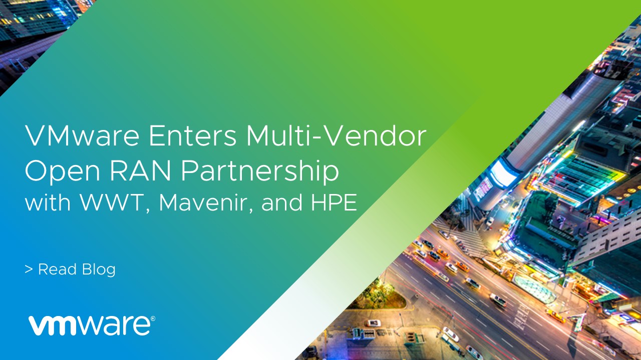 VMware Enters Multi-Vendor Open RAN Partnership with WWT, Mavenir, and ...