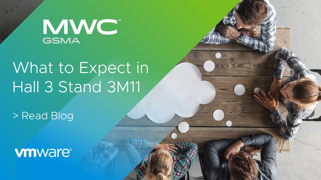 What to Expect at MWC in Barcelona - VMware Telco Cloud Blog