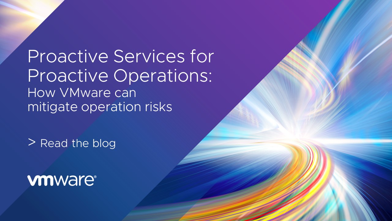 Proactive Services for Proactive Operations: How VMware can mitigate ...