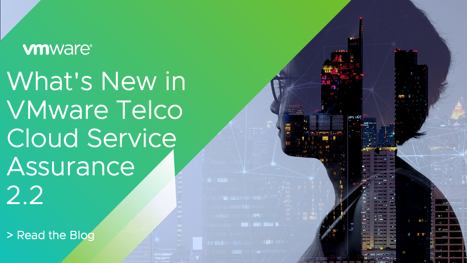 What's New with VMware Telco Cloud Service Assurance 2.2 - VMware Telco ...