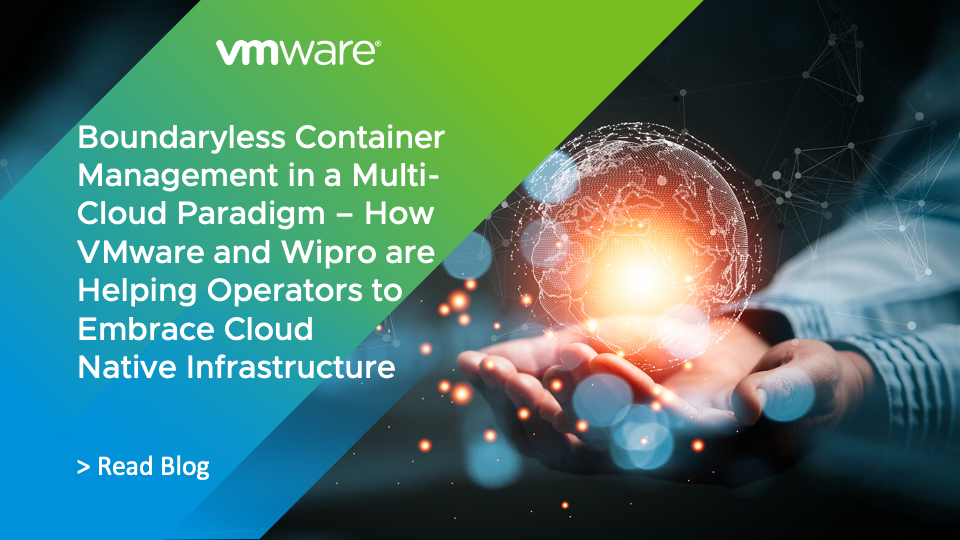 Boundaryless Container Management in a Multi-Cloud Paradigm – How VMware and Wipro are Helping ...