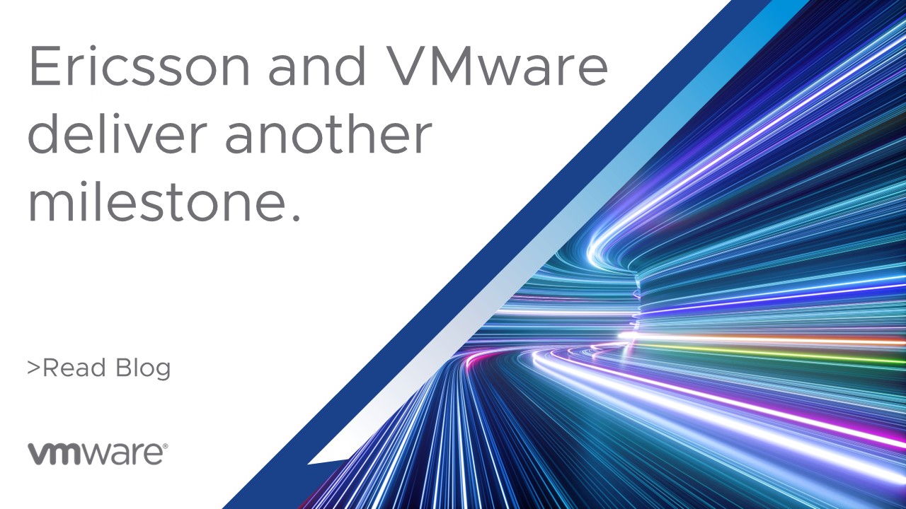 Ericsson Dual Mode 5g Core Validated On Vmware Telco Cloud Platform 30