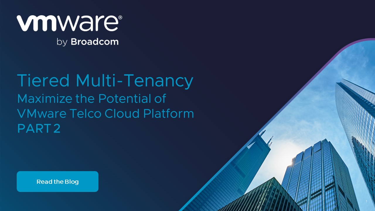 Tiered Multi-Tenancy to Maximize the Potential of VMware Telco Cloud ...