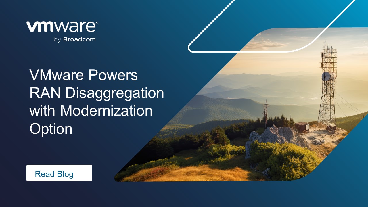 VMware Powers RAN Disaggregation with Modernization Option - VMware ...