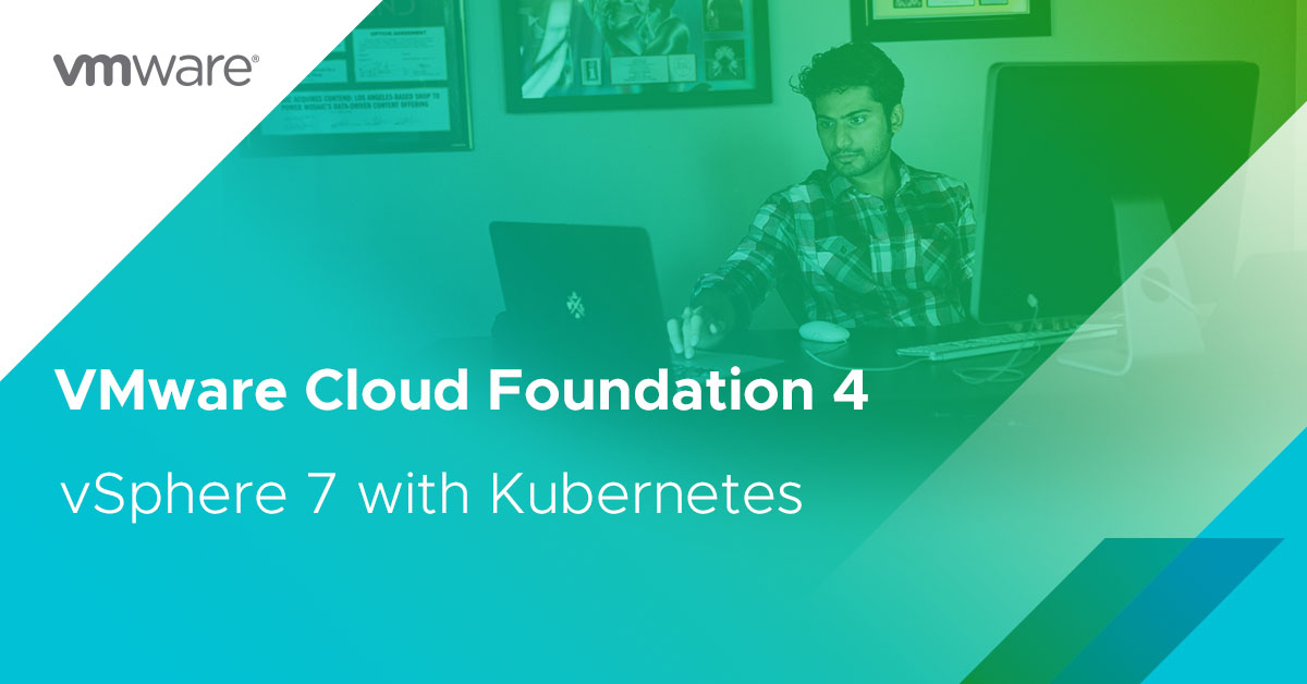 Delivering Kubernetes at Cloud Scale with VMware Cloud Foundation 4