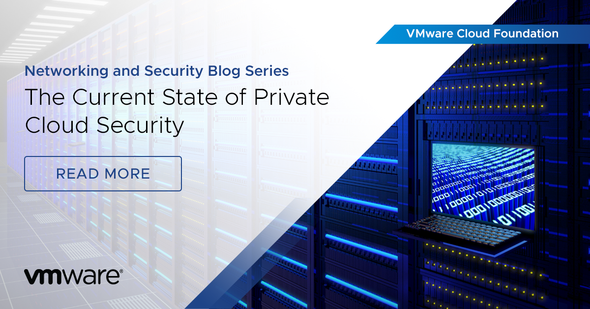 The Current State of Private Cloud Security - VMware Cloud Foundation ...