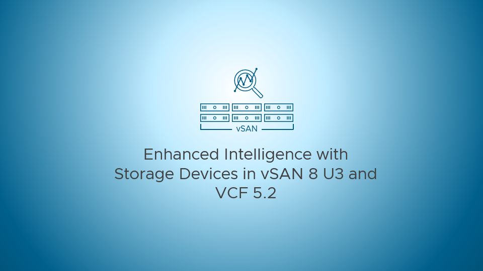 Enhanced Intelligence in vSAN 8 U3 and VMware Cloud Foundation 5.2 ...