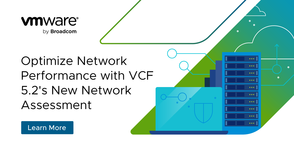 Network Challenges? VCF 5.2's New Network Assessment Can Help - VMware Cloud Foundation (VCF) Blog