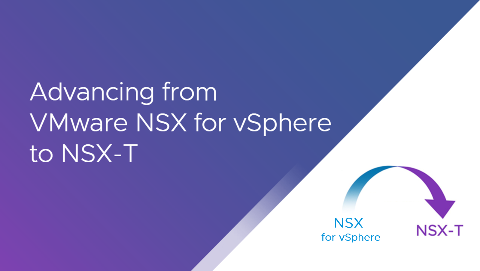 Advancing from VMware NSX for vSphere to NSX-T