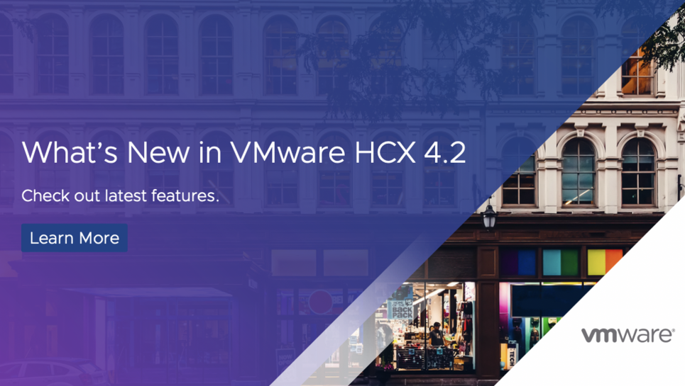 What’s New in VMware HCX 4.2 | VMware