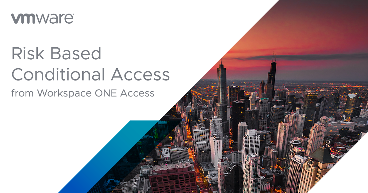 Risk Based Conditional Access from Workspace ONE Access plus Workspace ...